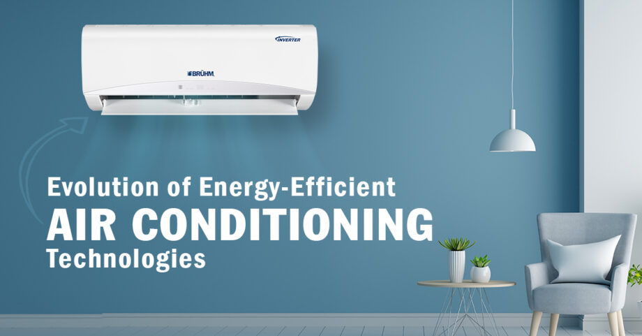 The Evolution of Energy-Efficient Air Conditioning Technologies | Bruhm